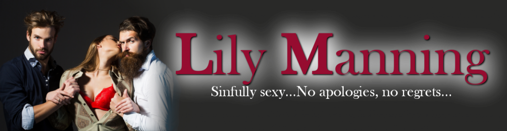 Lily Manning – Sinfully sexy…No apologies, no regrets…